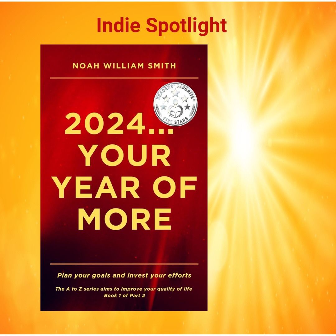 Indie Spotlight: 2024…Your Year of More by Noah William Smith – Bonnie ...